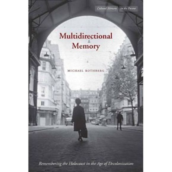 Michael Rothberg | Other | Multidirectional Memory Remembering The ...